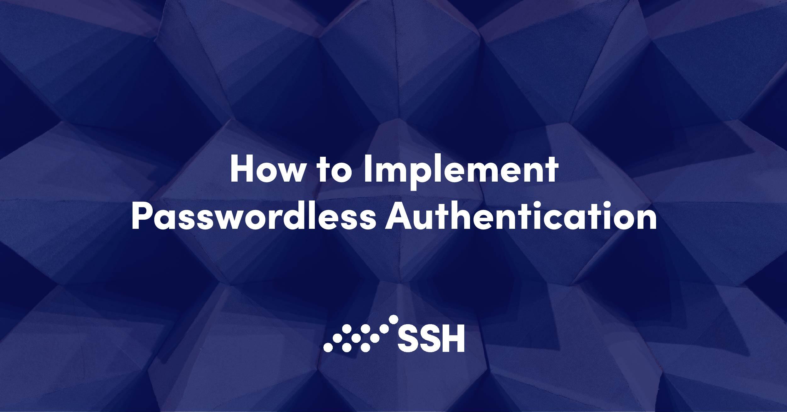 How To Implement Passwordless Authentication In Your Organization